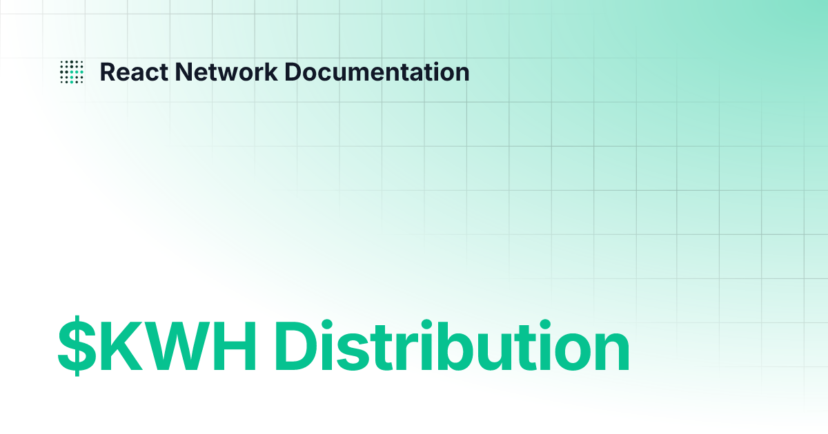 $KWH Distribution | React Network Documentation
