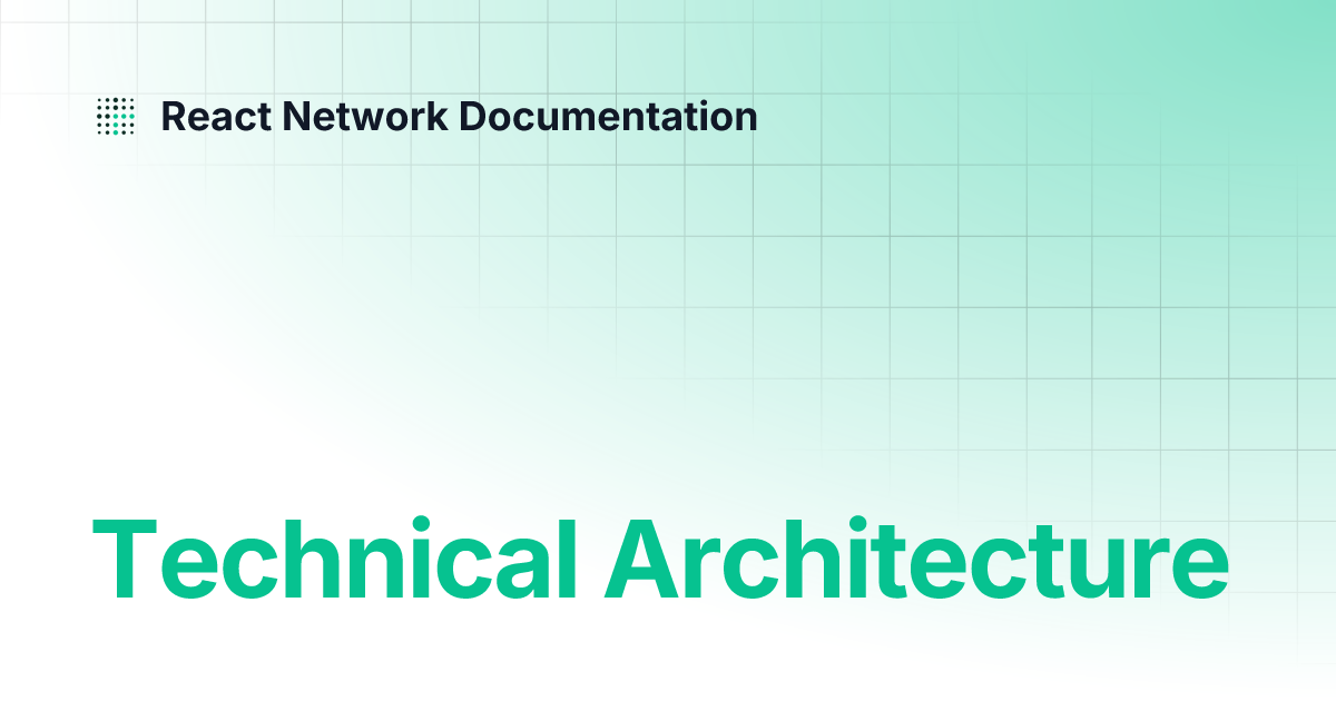 Technical Architecture | React Network Documentation