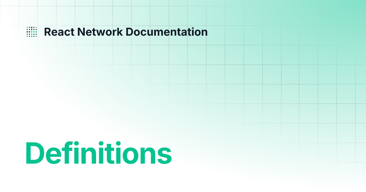 Definitions | React Network Documentation